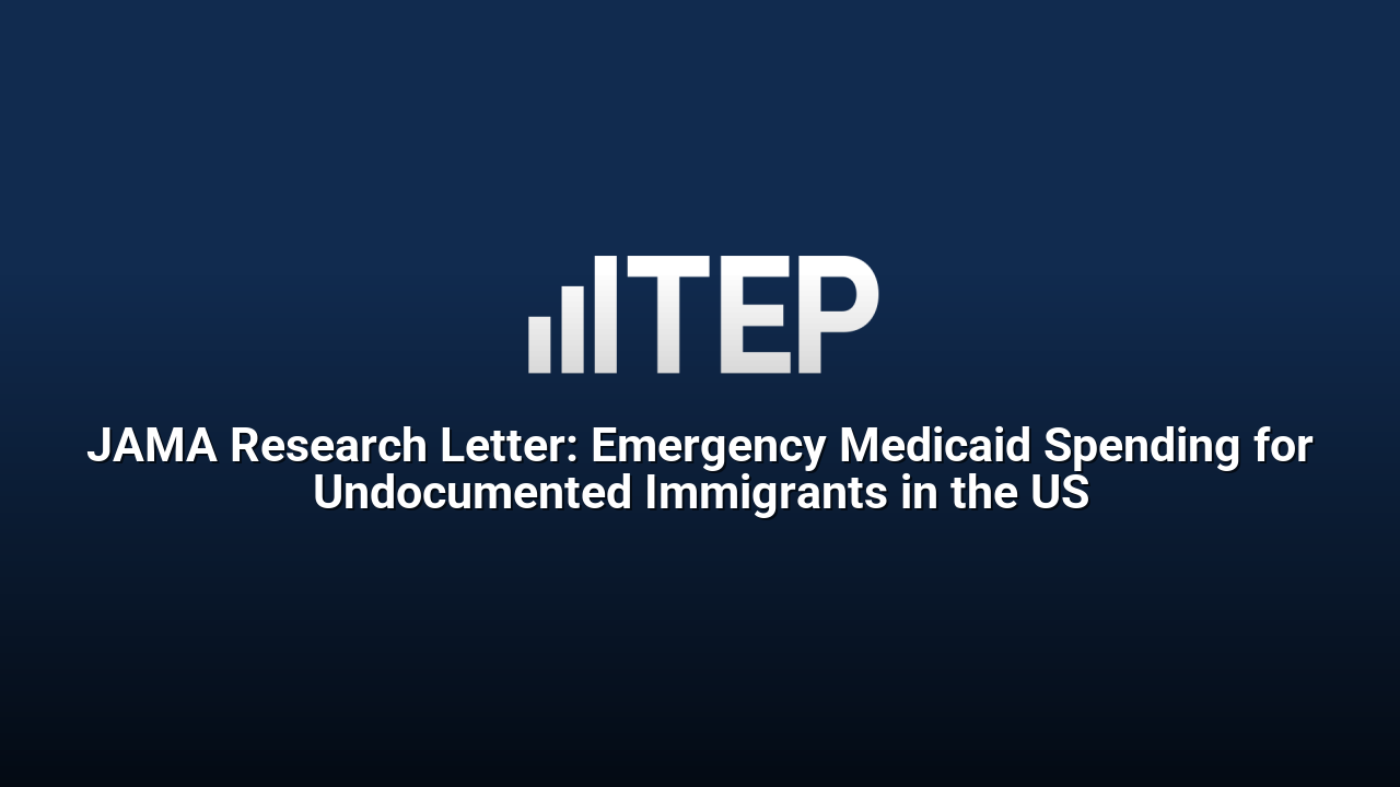 JAMA Research Letter: Emergency Medicaid Spending for Undocumented ...